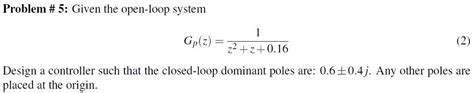 Solved Problem 5 Given The Open Loop System Gp016