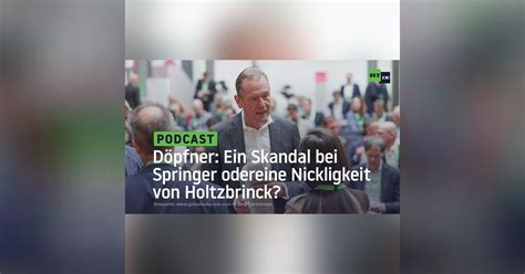 Döpfner Ein Skandal Bei Springer Oder Eine Nickligkeit Von Holtzbrinck