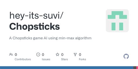 Github Hey Its Suvichopsticks A Chopsticks Game Ai Using Min Max Algorithm
