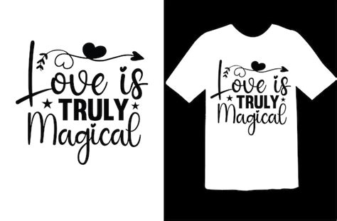 Premium Vector Love Is Truly Magical T Shirt Design