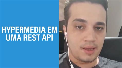 Qual A Vantagem De Usar Hypermedia Hateoas Em Uma Rest Api Youtube
