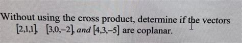 Solved Without Using The Cross Product Determine If The Chegg