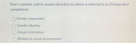 Solved One S Romantic And Or Sexual Attraction To Others Is Chegg Com