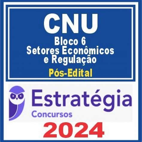 Cnu Bloco Temático 6 Setores Econômicos E Regulação Pós Edital