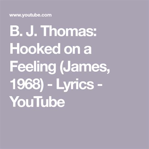 B J Thomas Hooked On A Feeling James 1968 Lyrics Youtube