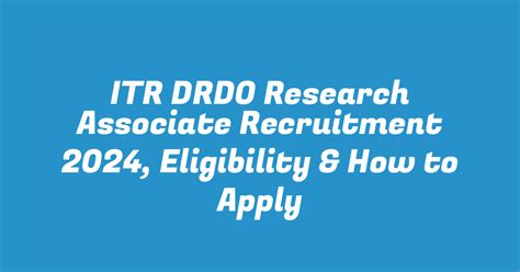 Itr Drdo Research Associate Recruitment 2024 Eligibility And How To