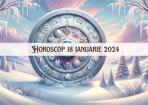 Horoscopul zilei de 18 ianuarie 2024 Leii pierd bani Află ce se