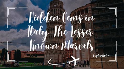 hidden gems in italy the lesser known marvels explorehub