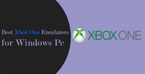 Best Xbox One Emulators For Windows PC In