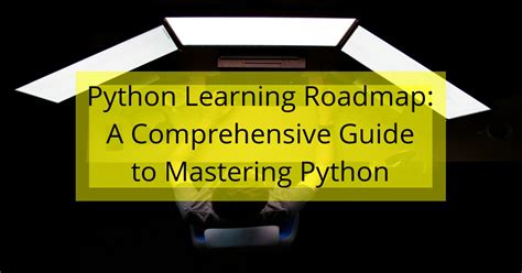 Python Learning Roadmap A Comprehensive Guide To Mastering Python