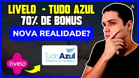 Livelo e Tudo Azul dando até 70 de BÔNUS está valendo a pena É a nova