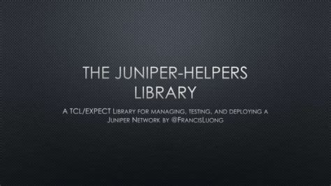 The Juniper Helpers Library A Tclexpect Library For Managing