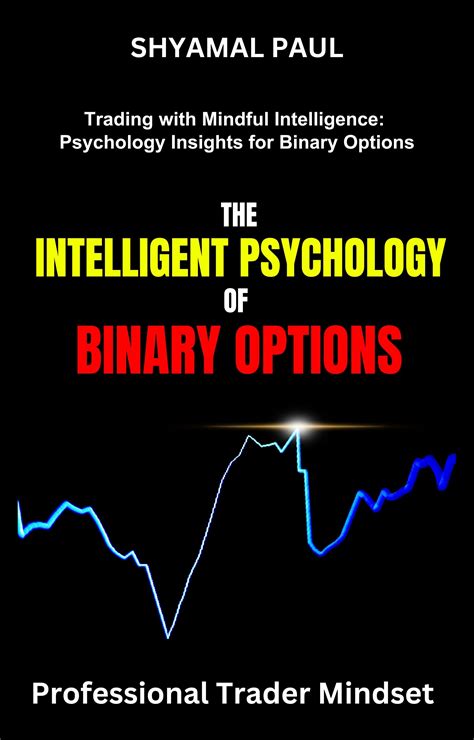 the intelligent psychology of binary options the professional trader