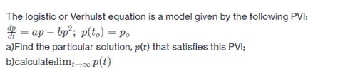 Solved The Logistic Or Verhulst Equation Is A Model Given By