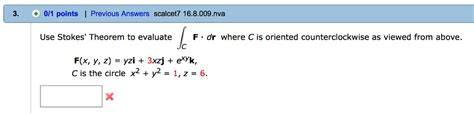 Solved Use Stokes Theorem To Evaluate Integralc F Middot