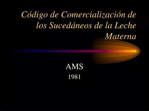 PPT Código de Comercialización de los Sucedáneos de la Leche Materna PowerPoint Presentation