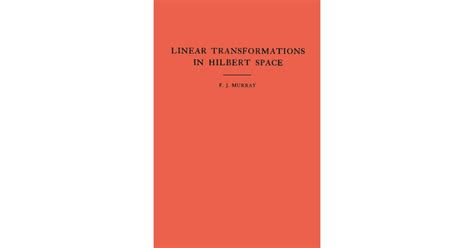 An Introduction To Linear Transformations In Hilbert Space Princeton