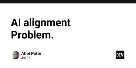 Ai Alignment Problem Dev Community
