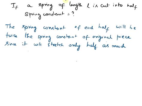 SOLVED How Does The Spring Constant Of The Smaller Springs Relate To That Of The Original