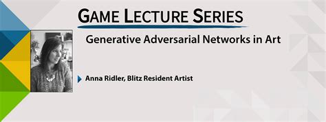 institute of digital games game lecture series generative adversarial networks in art