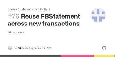 Reuse Fbstatement Across New Transactions · Issue 76 · Xdensernode Firebird Libfbclient · Github