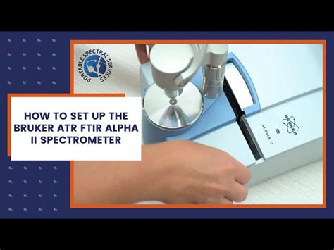How To Set Up The Bruker Atr Ftir Alpha Ii Spectrometer