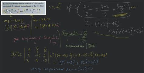Find The Vector And Cartesian Equations Of A Line Passing Through 1 2 −4