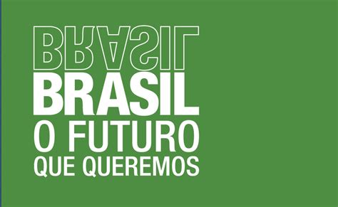 Que Brasil Você Quer Para O Futuro Publishnews