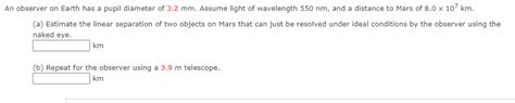 Solved An Observer On Earth Has A Pupil Diameter Of 3 2mm Chegg