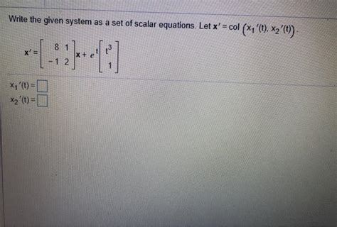 solved write the given system as a set of scalar equations