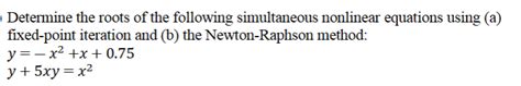 Solved Determine The Roots Of ﻿the Following Simultaneous