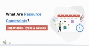 What Are Resource Constraints Importance Types Causes