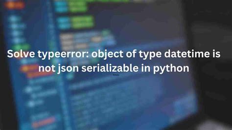Object Of Type Is Not Json Serializable Data Science Workbench