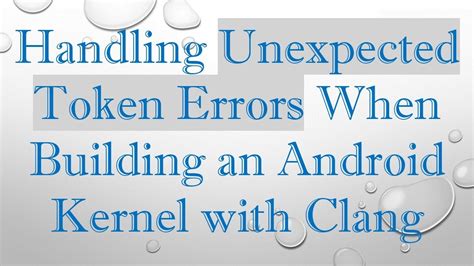 Handling Unexpected Token Errors When Building An Android Kernel With