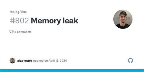 Memory Leak · Issue 802 · Tealegxlsx · Github
