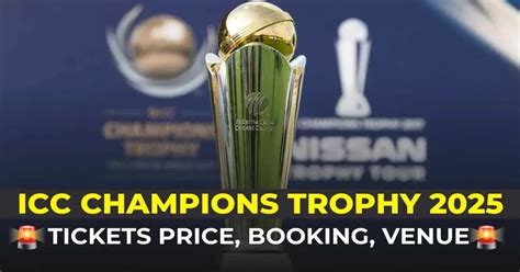Icc Champions Trophy Dubai Tickets Price 2025 Ind Vs Pak Booking