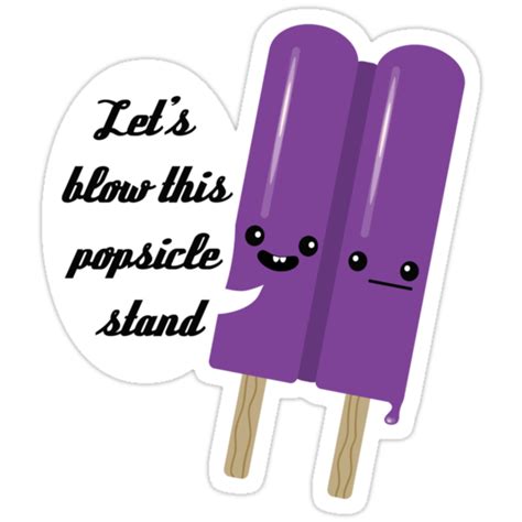 Let S Blow This Popsicle Stand Stickers By ADarkly Redbubble