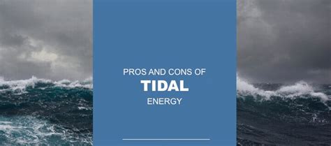 Tidal Energy Pros And Cons Full Guide Future Trends