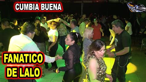 LA CUMBIA BUENA FANATICO DE LALO YouTube