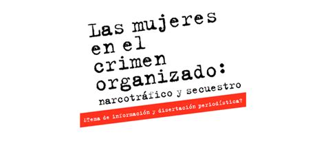 Las Mujeres En El Crimen Organizado Narcotrafico Y Secuestro Cimac