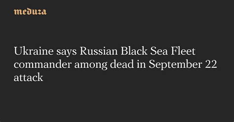 Ukraine Says Russian Black Sea Fleet Commander Among Dead In September