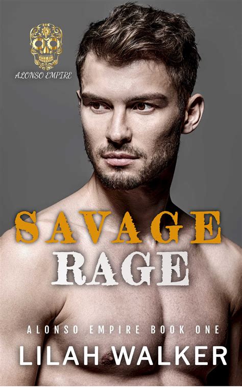 Savage Rage Alonso Empire 1 By Lilah Walker Goodreads