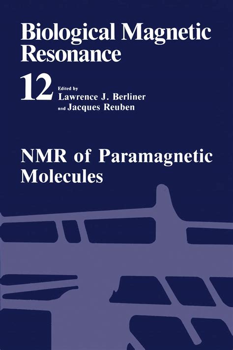 Nmr Of Paramagnetic Molecules Biological Magnetic Resonance 12 9781461362500 Medicine