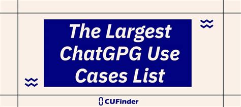 the largest chatgpt use cases 2023 cufinder