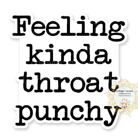 Feeling Kinda Throat Punchy Vinyl Decal Sticker Cottage Crown