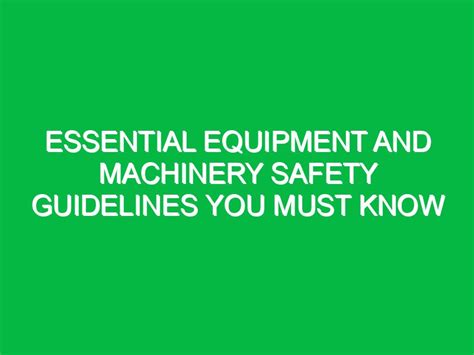 Essential Equipment Inspection Guidelines Avoid Critical Safety Risks Safety Notes
