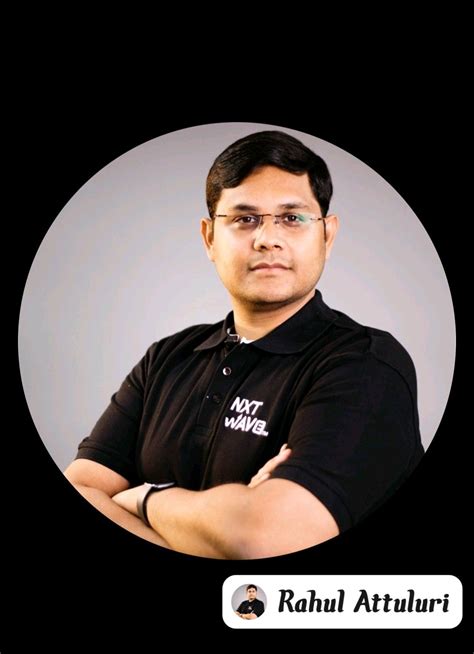 Koushik Saavati On Linkedin Nxtwave Ccbp Ccbpacademy Rahulattulurisir Rahulattuluri