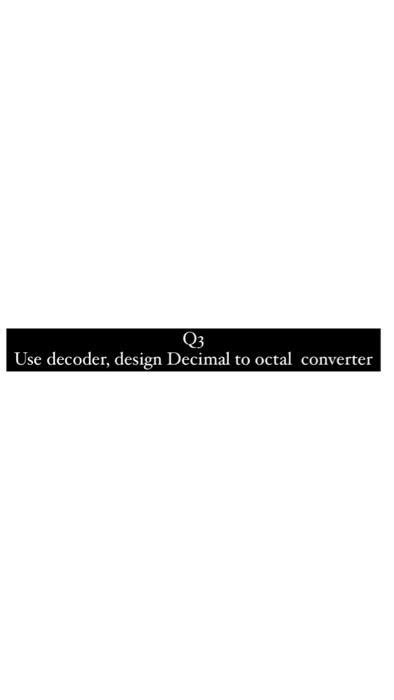 Solved Q3 Use Decoder Design Decimal To Octal Converter