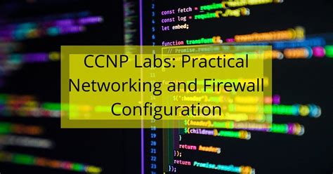 Ccnp Labs Practical Networking And Firewall Configuration Undercode Undercode Testing