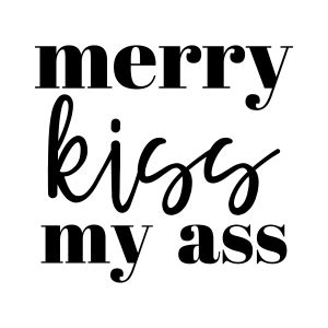 Merry Kiss My Ass SVG Funny Christmas Saying SVG Instant Download